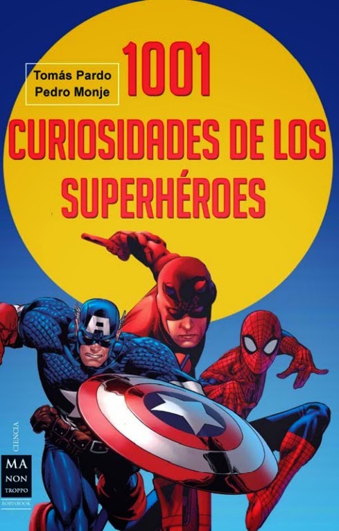 1001 CURIOSIDADES DE LOS SUPERHÉROES (Tomás Pardo / Pedro Monje) 1001 CURIOSIDADES DE LOS SUPERHÉROES (Tomás Pardo / Pedro Monje)